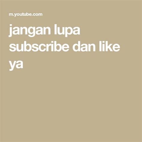Jangan Lupa Subscribe Dan Like Ya Dan Subscribe