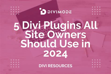 Top 5 Divi Plugins All Site Owners Should Use In 2024 Divimode