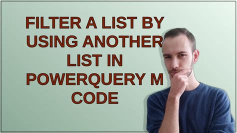 Filter A List By Using Another List In Powerquery M Code Youtube