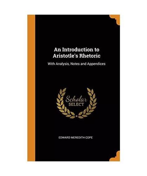 An Introduction To Aristotles Rhetoric With Analysis Notes And Appendices Ed Eur 65 80