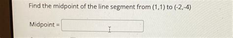 Solved Find The Midpoint Of The Line Segment From To Chegg