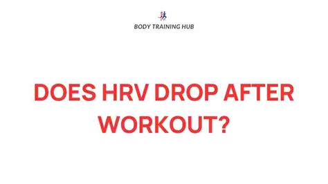 Unveiling The Post Workout Mystery Does Hrv Decrease