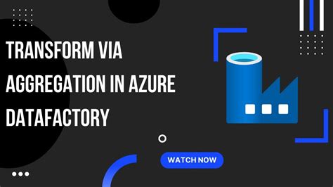 Transform Via Aggregation In Azure Datafactory Youtube