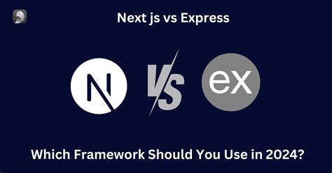 Nextjs Vs Express Which Framework Should You Use In 2024