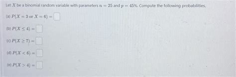 Solved Let X ﻿be A Binomial Random Variable With Parameters