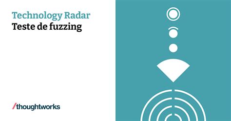 Teste De Fuzzing Technology Radar Thoughtworks Brazil
