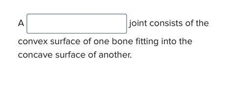 Solved A Joint Consists Of The Convex Surface Of One Bone