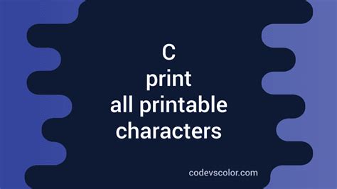 C Program To Print All Printable Characters Codevscolor