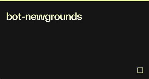 Bot Newgrounds Codesandbox