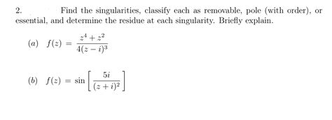 Solved Find The Singularities Classify Each As Chegg Com