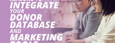 Reasons To Integrate Your Donor Database And Marketing Tools