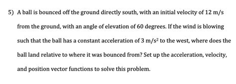 Solved 5 A Ball Is Bounced Off The Ground Directly South