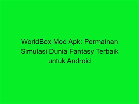Worldbox Mod Apk Permainan Simulasi Dunia Fantasy Terbaik Untuk