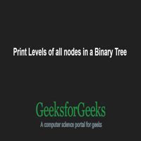 Print Levels Of All Nodes In A Binary Tree GeeksforGeeks Videos
