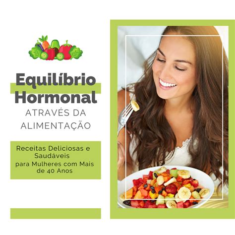 Equilíbrio Hormonal Através Da Alimentação Receitas Deliciosas E