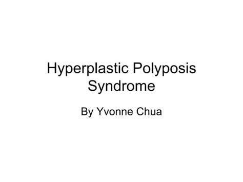 13 Hyperplastic Polyposis Syndrome Ppt