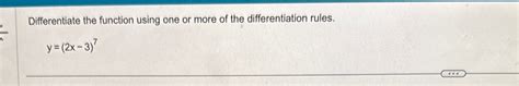 solved differentiate the function using one or more of the