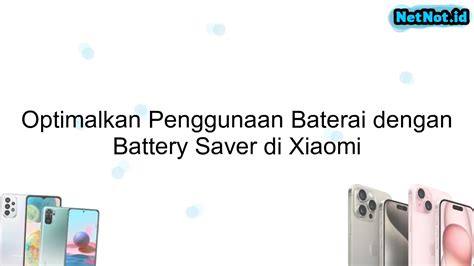 Optimalkan Penggunaan Baterai Dengan Battery Saver Di Xiaomi