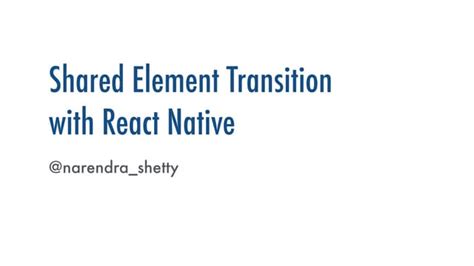 Shared Element Transitions Ppt