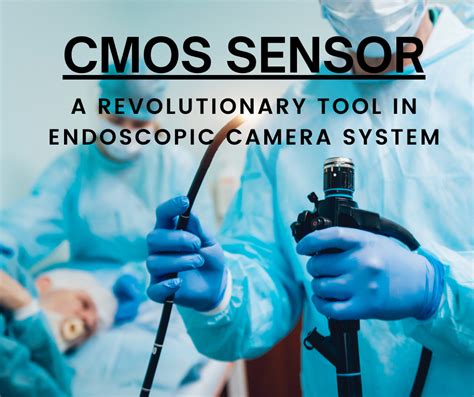 Cmos Sensor A Revolutionary Tool In Endoscopic Camera System By Healthcare Tech Advancements