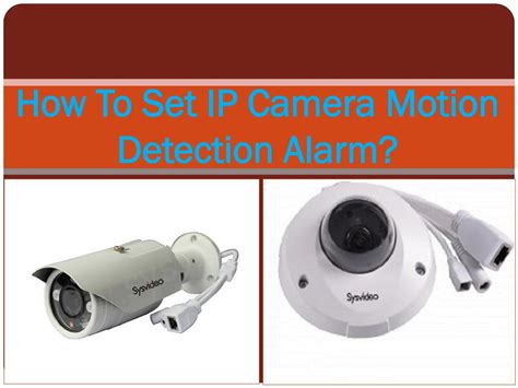 Ppt How To Set Ip Camera Motion Detection Alarm Powerpoint