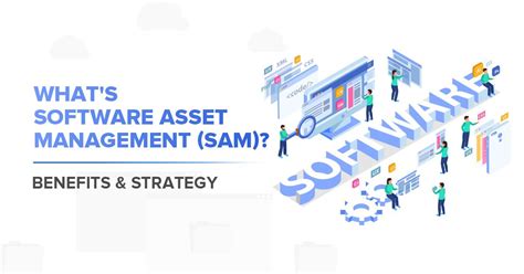 What Is Software Asset Management SAM Benefits Strategy
