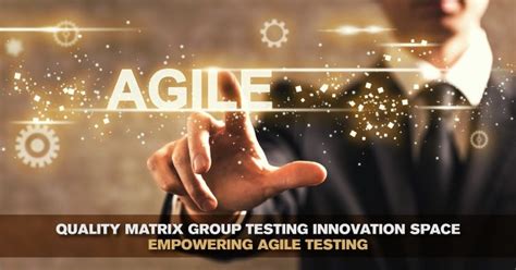 Quality Matrix Group Testing Innovation Space Empowering Agile Testing