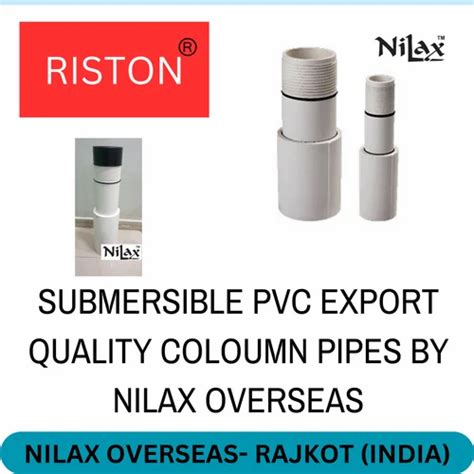 Smooth Inner Surface Submersible Pvc Column Pipes By Nilax Overseas At ₹ 130 Kg Submersible