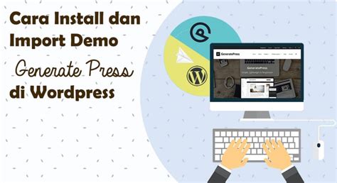 Cara Install Dan Import Demo Theme “generatepress” Di Wordpress Argia