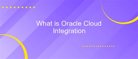 What Is Oracle Cloud Integration Apix Drive