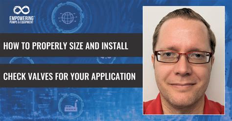 How To Properly Size And Install Check Valves For Your Application