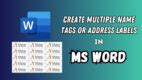 Create Multiple Name Tags Or Address Labels In MS Word