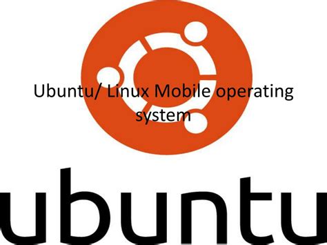 Ppt Ubuntu Linux Mobile Phone Operating Systems Powerpoint