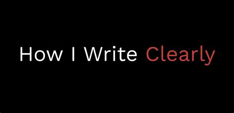 How I Write Clearly