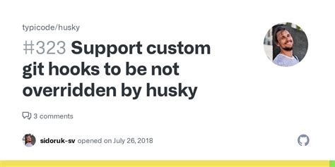 Support Custom Git Hooks To Be Not Overridden By Husky Issue 323 Typicode Husky GitHub