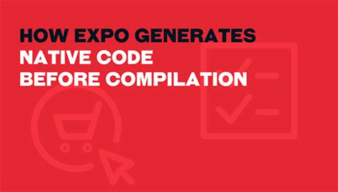How Expo Generates Native Code Before Compilation Pagepro