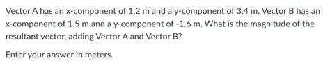 Solved Vector A Has An X Component Of M And A Chegg Com