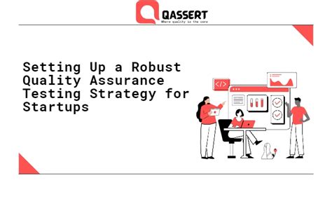 Setting Up A Robust Quality Assurance Testing Strategy For Startups Qassert