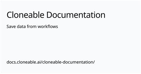Save Data From Workflows Cloneable Documentation