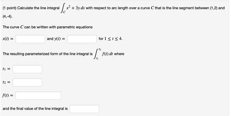 Solved 1 Point Calculate The Line Integral X2 3y Ds