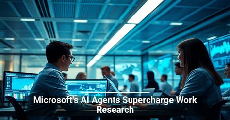 Advantec Microsofts Ai Agents Supercharge Work Research Blog