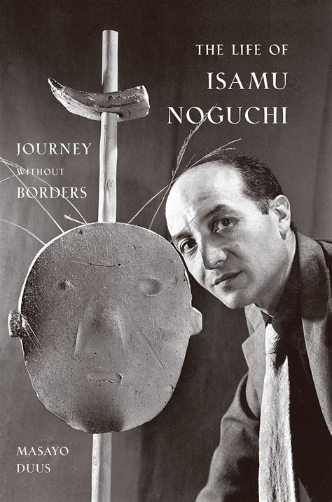 The Life Of Isamu Noguchi Journey Without Borders Encyclopedia Of Design