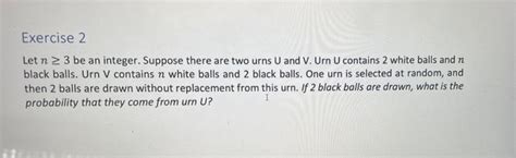 Solved Let N≥3 Be An Integer Suppose There Are Two Urns U
