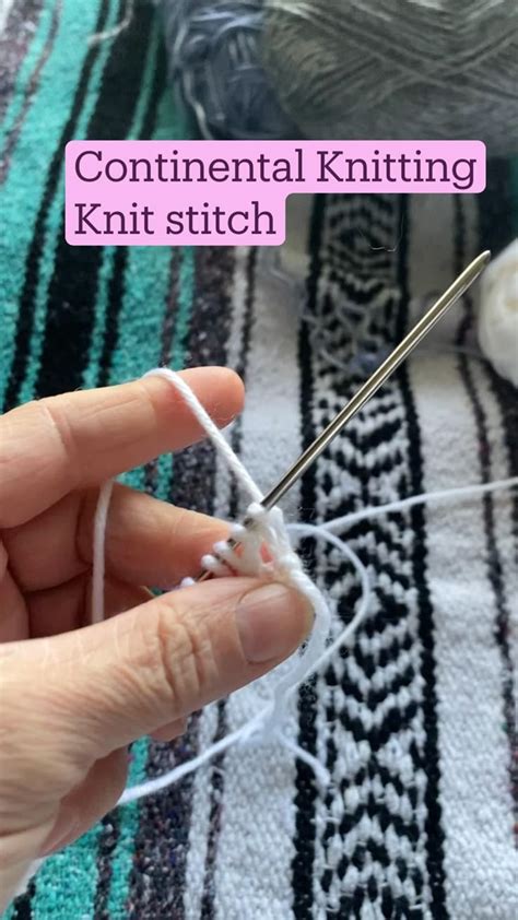 Continental Knitting Knit Stitch Beginner Knitting Patterns Knitting