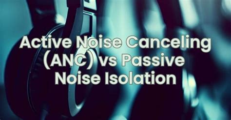 Active Noise Canceling Anc Vs Passive Noise Isolation All For