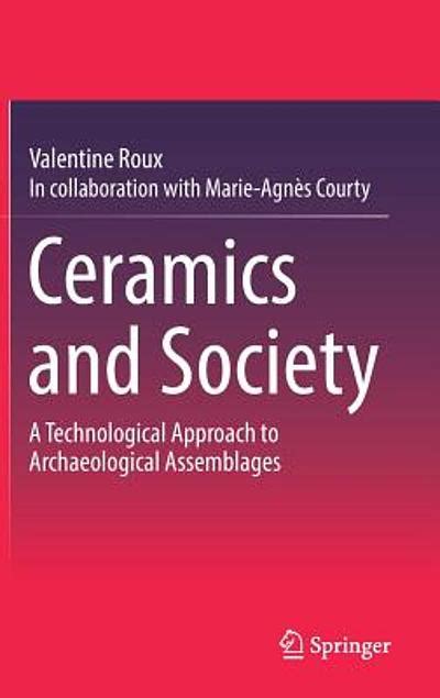 Ceramics And Society A Technological Approach To Archaeological