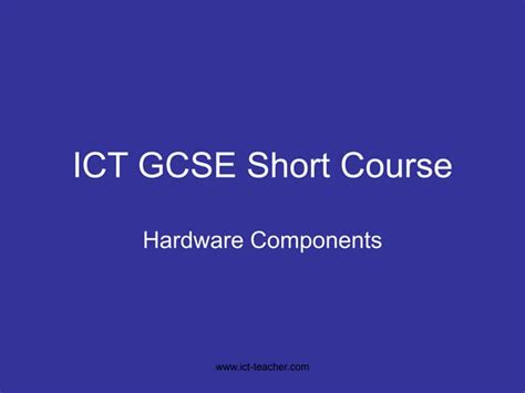 Gcse Hardware Components Ict Advanced Level Ppt
