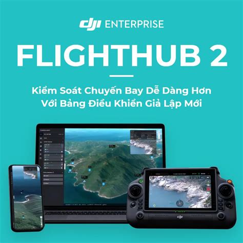 Dji Flighthub 2 Kiểm Soát Chuyến Bay Dễ Dàng Hơn