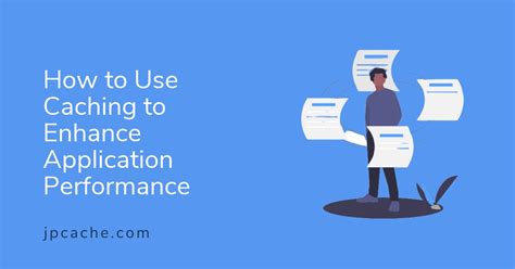 How To Use Caching To Enhance Application Performance