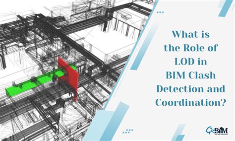 What Is The Role Of Lod In Bim Clash Detection And Coordination
